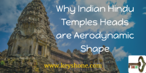 Why Indian Hindu Temples Heads are Aerodynamic Shape