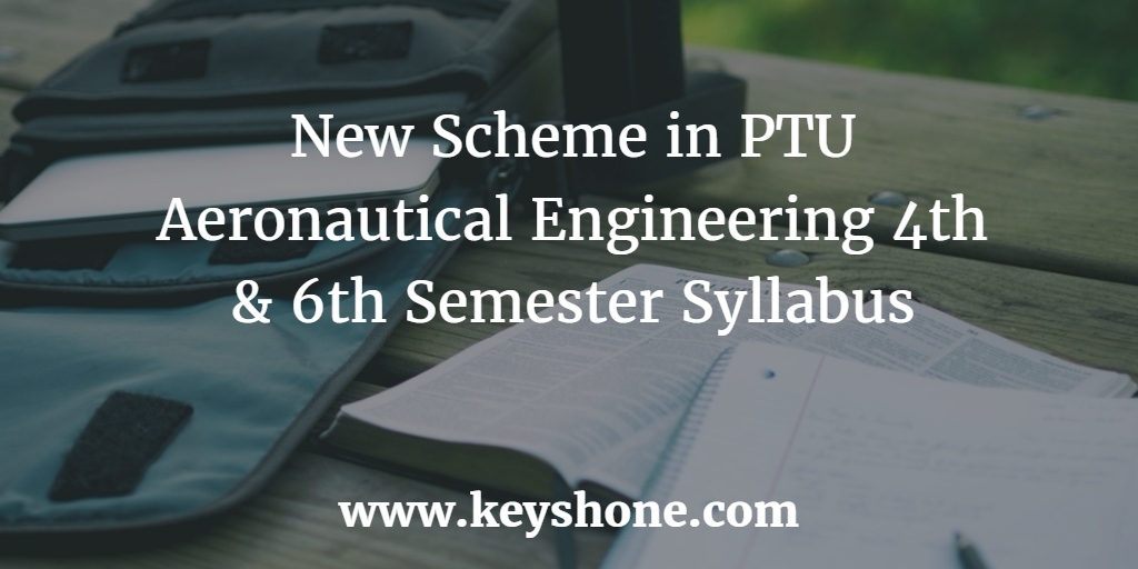 New Scheme in PTU Aeronautical Engineering 4th 6th Semester Syllabus